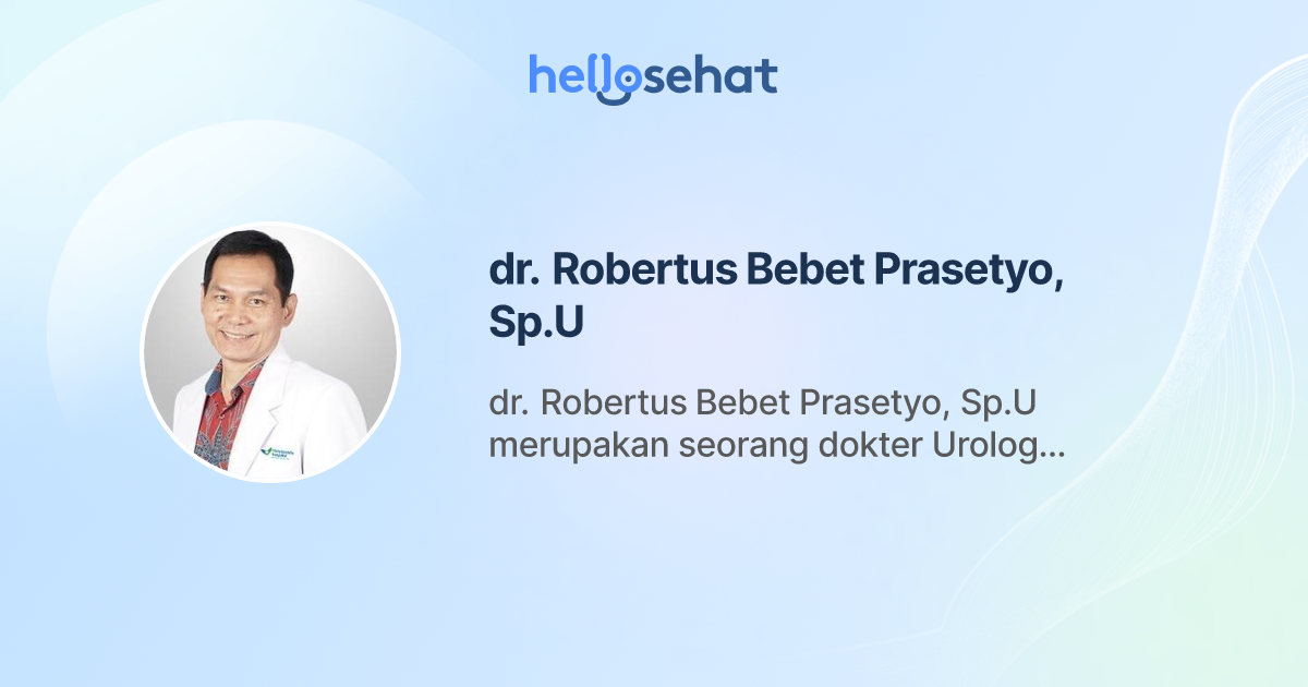 dr. Robertus Bebet Prasetyo, Sp.U, Urologi - Buat Booking Online ...