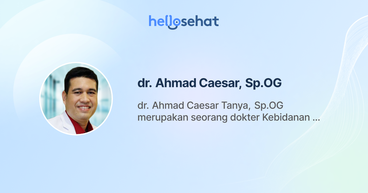 dr. Ahmad Caesar, Sp.OG, Kebidanan dan Kandungan - Buat Booking Online ...