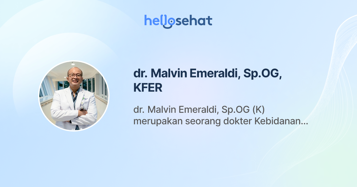 dr. Malvin Emeraldi, Sp.OG, KFER, Kebidanan dan Kandungan - Buat ...