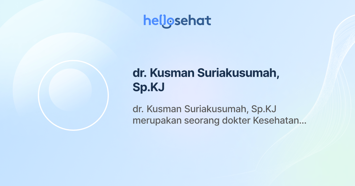 dr. Kusman Suriakusumah, Sp.KJ, Psikiatri - Buat Booking Online ...