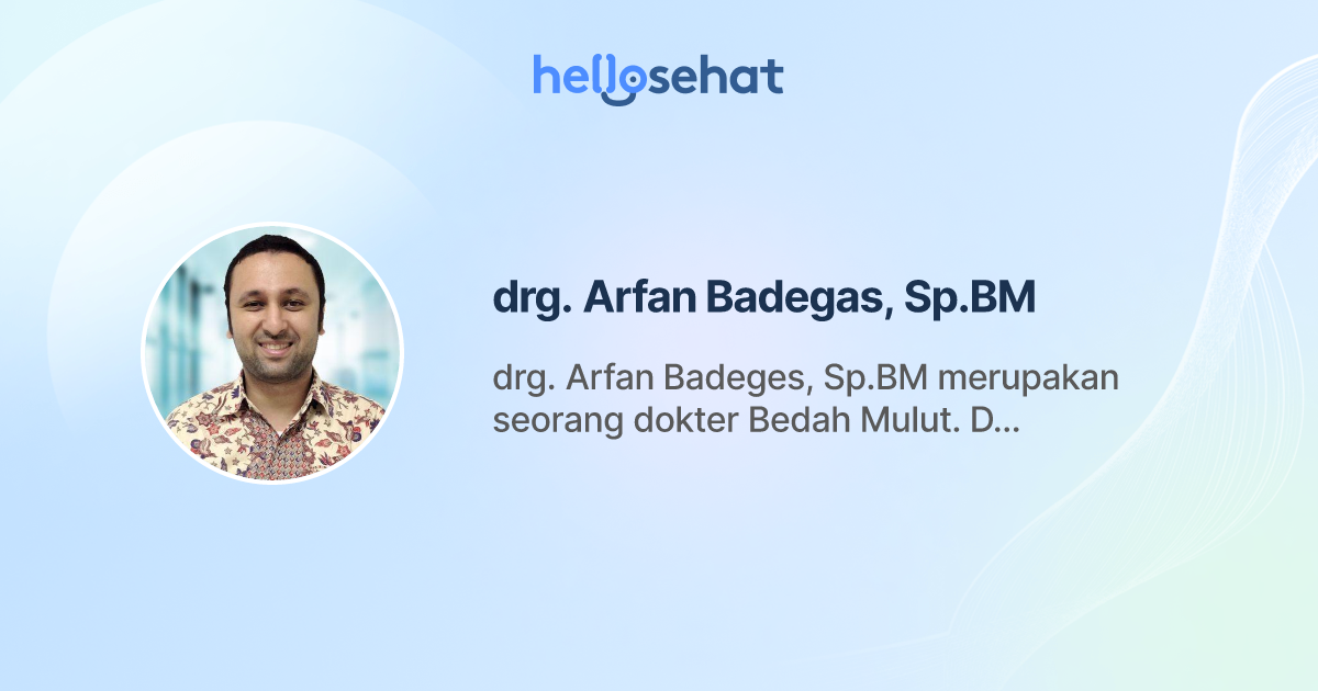 drg. Arfan Badegas, Sp.BM, Dokter Gigi - Buat Booking Online - HelloSehat