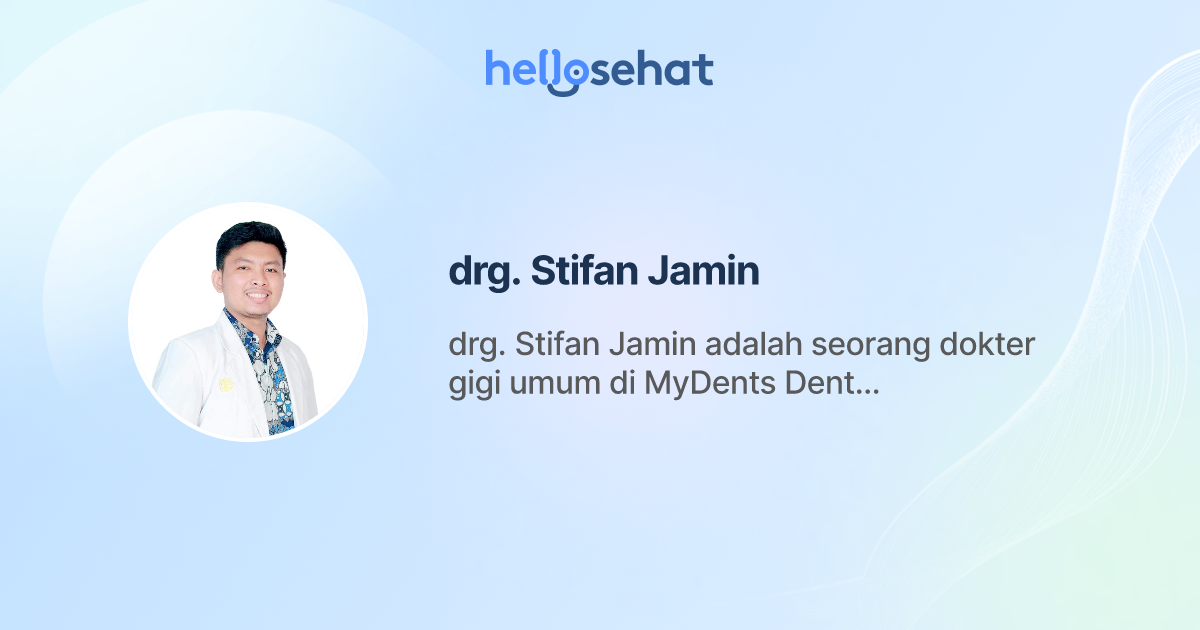drg. Stifan Jamin, Dokter Gigi - Buat Booking Online - HelloSehat