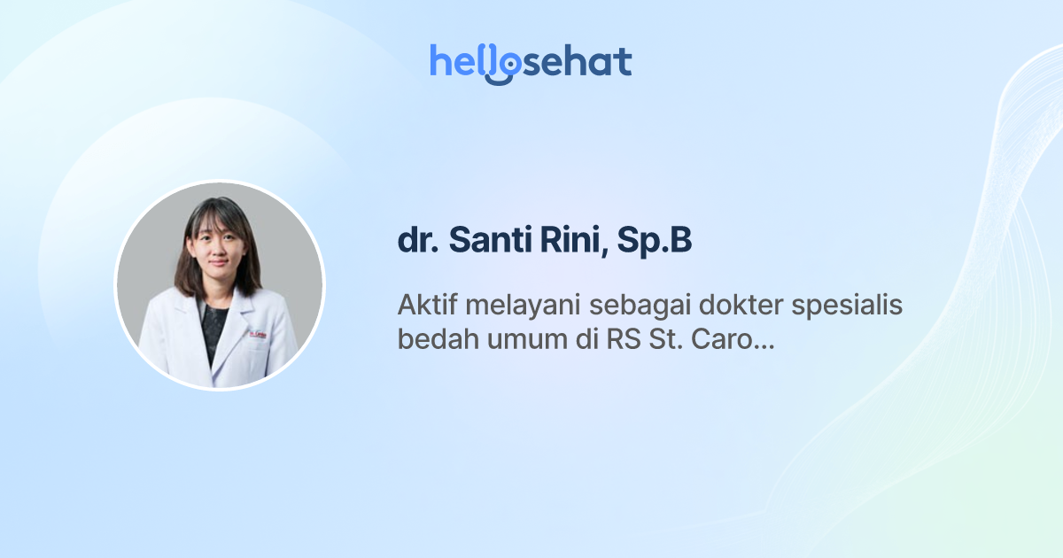 dr. Santi Rini, Sp.B, Bedah Umum - Buat Booking Online - HelloSehat