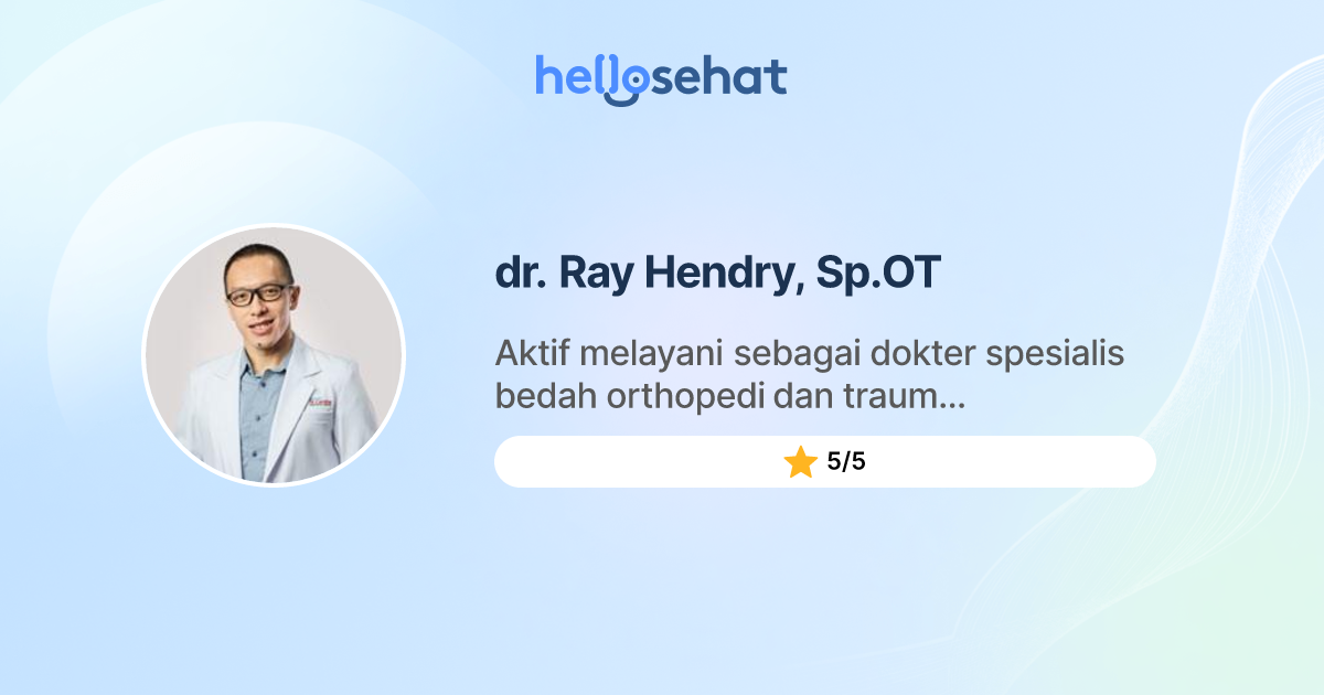 dr. Ray Hendry, Sp.OT, Orthopedi - Buat Booking Online - HelloSehat