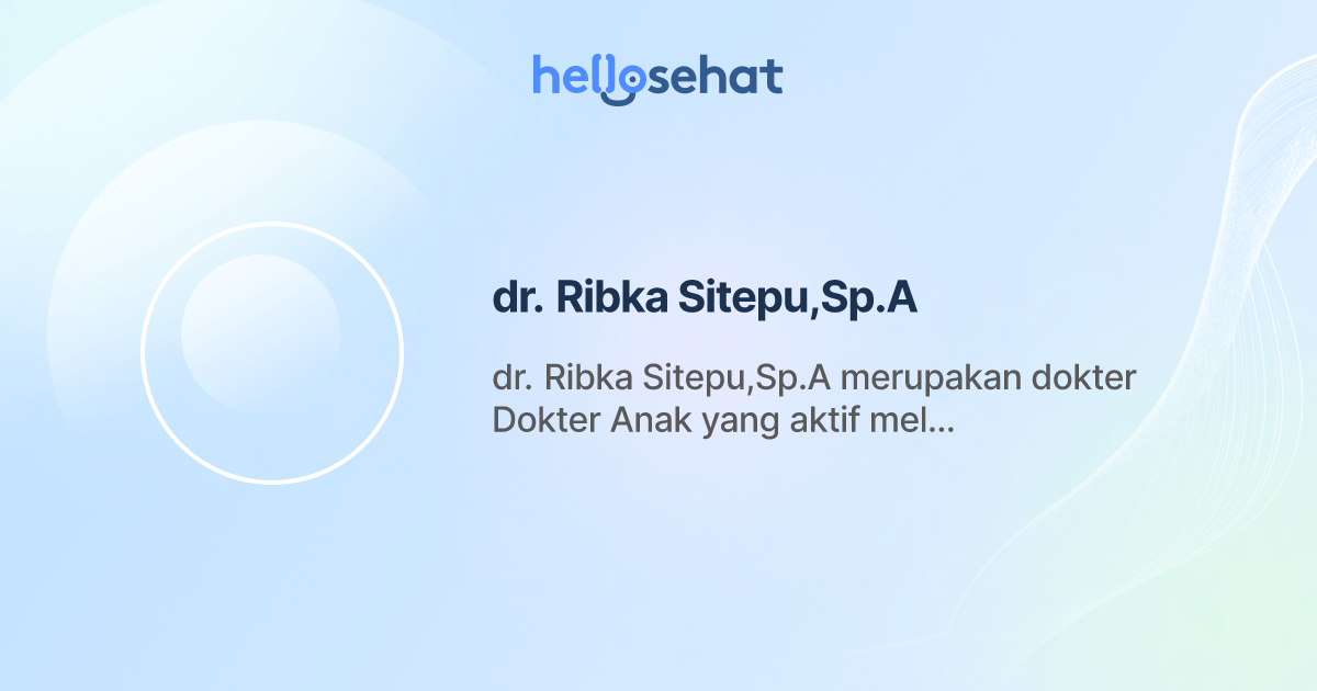 dr. Ribka Sitepu,Sp.A, Dokter Anak - Buat Booking Online - HelloSehat