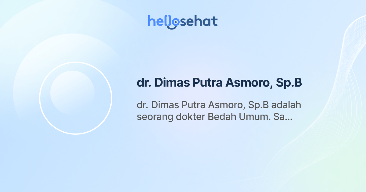 dr. Dimas Putra Asmoro, Sp.B, Bedah Umum - Buat Booking Online - HelloSehat
