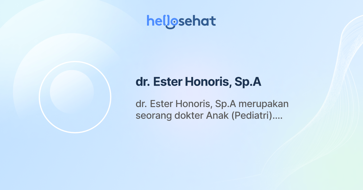 dr. Ester Honoris, Sp.A, Dokter Anak - Buat Booking Online - HelloSehat