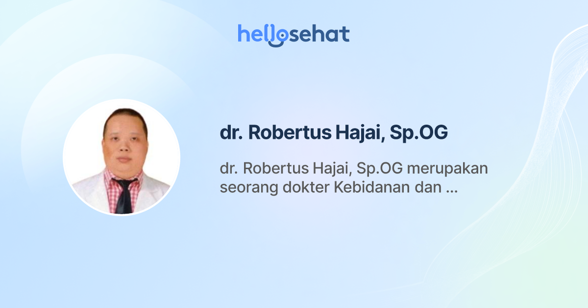 dr. Robertus Hajai, Sp.OG, Kebidanan dan Kandungan - Buat Booking Online - HelloSehat