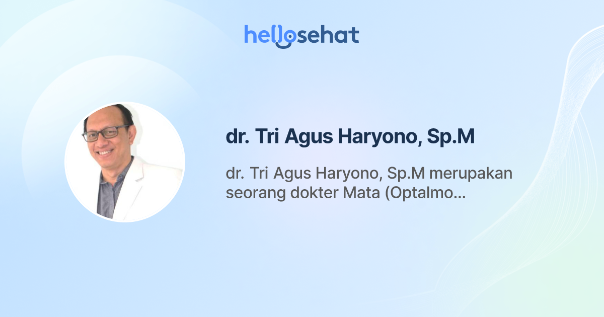 dr. Tri Agus Haryono, Sp.M, Optalmologi - Buat Booking Online - HelloSehat