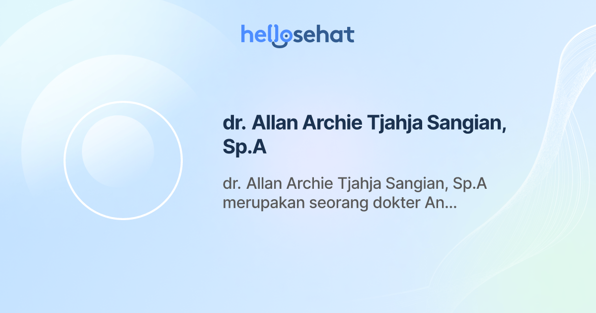 dr. Allan Archie Tjahja Sangian, Sp.A, Dokter Anak - Buat Booking ...