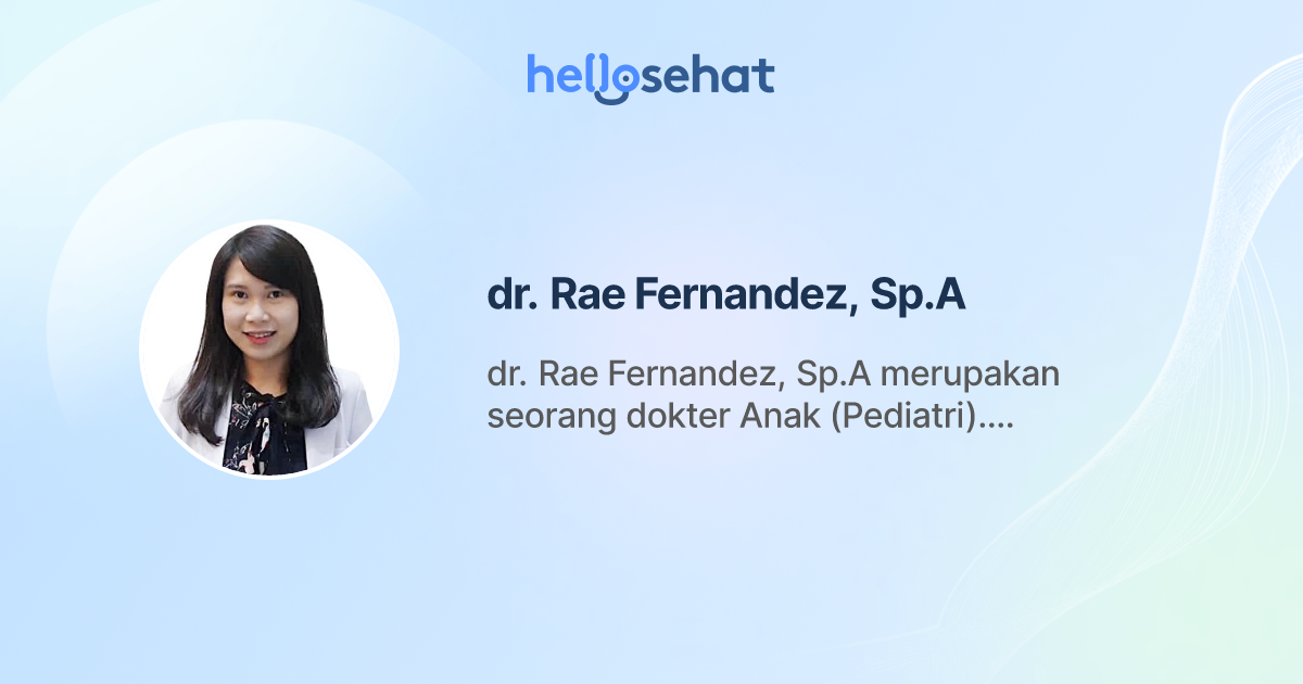 dr. Rae Fernandez, Sp.A, Dokter Anak - Buat Booking Online - HelloSehat