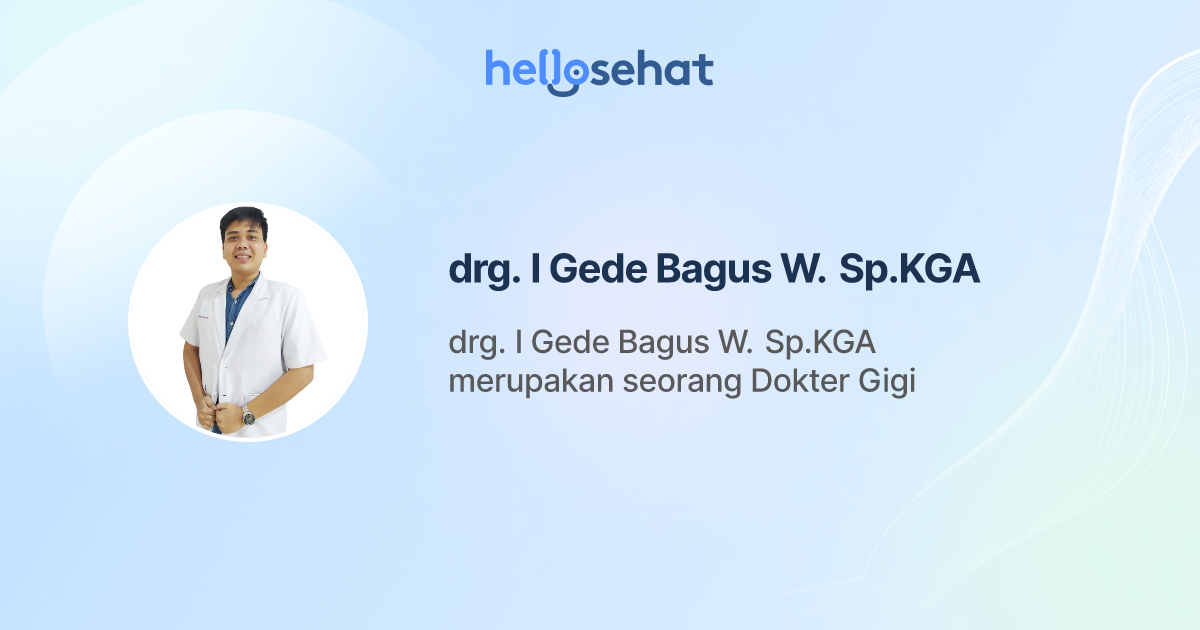 drg. I Gede Bagus W. Sp.KGA, Dokter Gigi - Buat Booking Online - HelloSehat