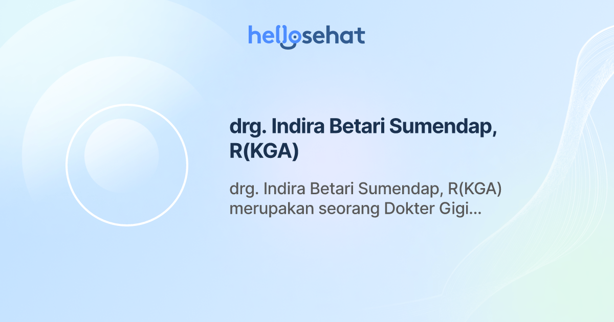 drg. Indira Betari Sumendap, R(KGA), Dokter Gigi - Buat Booking Online - HelloSehat