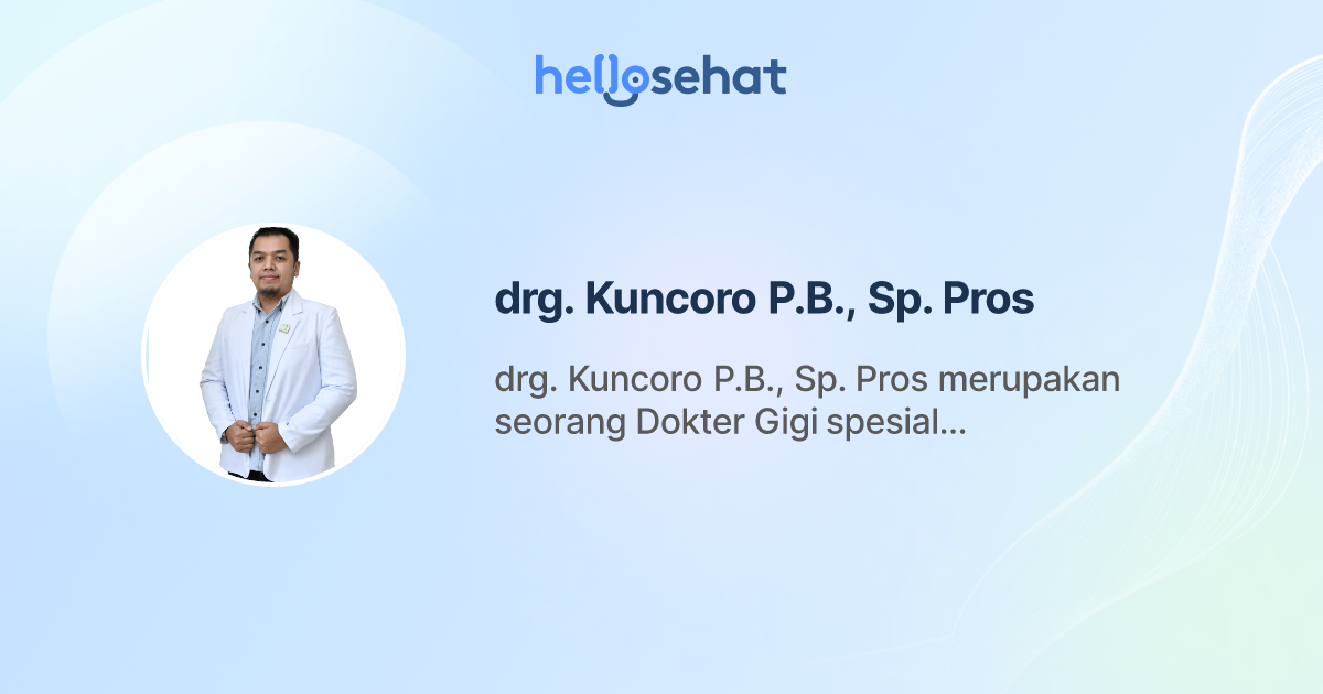 drg. Kuncoro P.B., Sp. Pros, Dokter Gigi - Buat Booking Online - HelloSehat