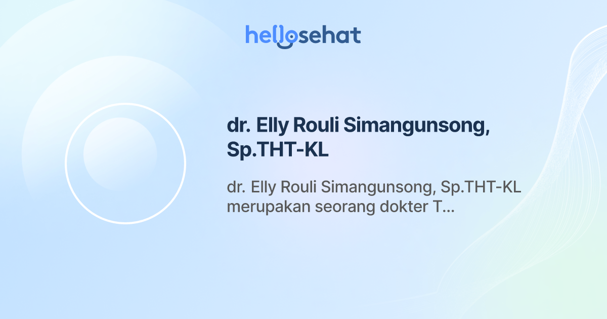 dr. Elly Rouli Simangunsong, Sp.THT-KL, THT - Buat Booking Online - HelloSehat