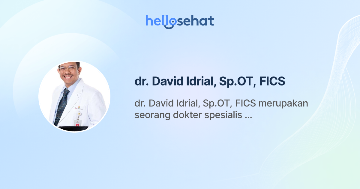 dr. David Idrial, Sp.OT, FICS, Orthopedi - Buat Booking Online - HelloSehat