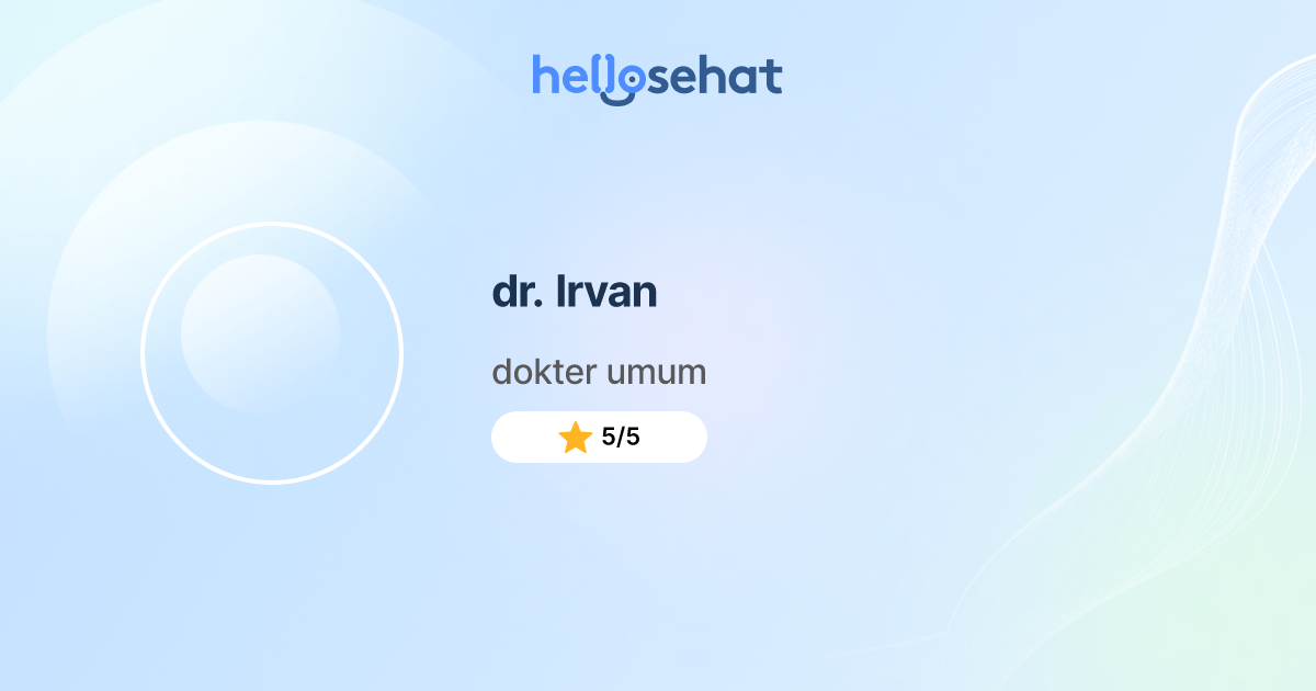 dr. Irvan, Dokter Umum - Buat Booking Online - HelloSehat