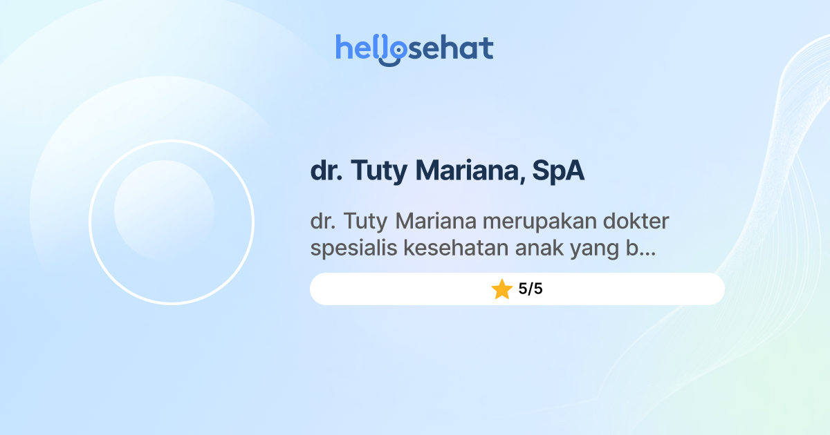 dr. Tuty Mariana, SpA, Kesehatan anak - Buat Booking Online - HelloSehat