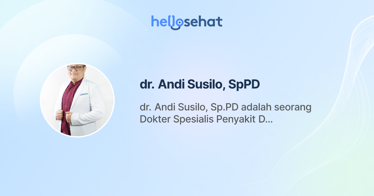dr. Andi Susilo, SpPD, Penyakit Dalam / Internist - Buat Booking Online - HelloSehat