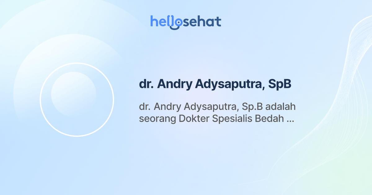 dr. Andry Adysaputra, SpB, Bedah Umum - Buat Booking Online - HelloSehat