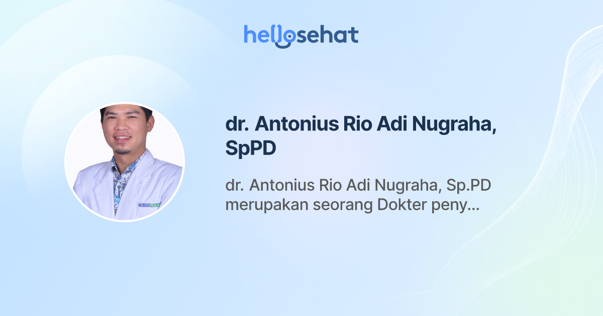 dr. Antonius Rio Adi Nugraha, SpPD, Penyakit Dalam / Internist - Buat ...