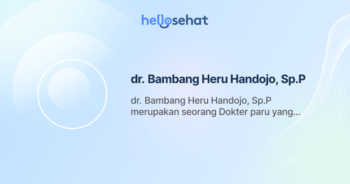 dr. Bambang Heru Handojo, Sp.P, Pulmonologi - Buat Booking Online ...
