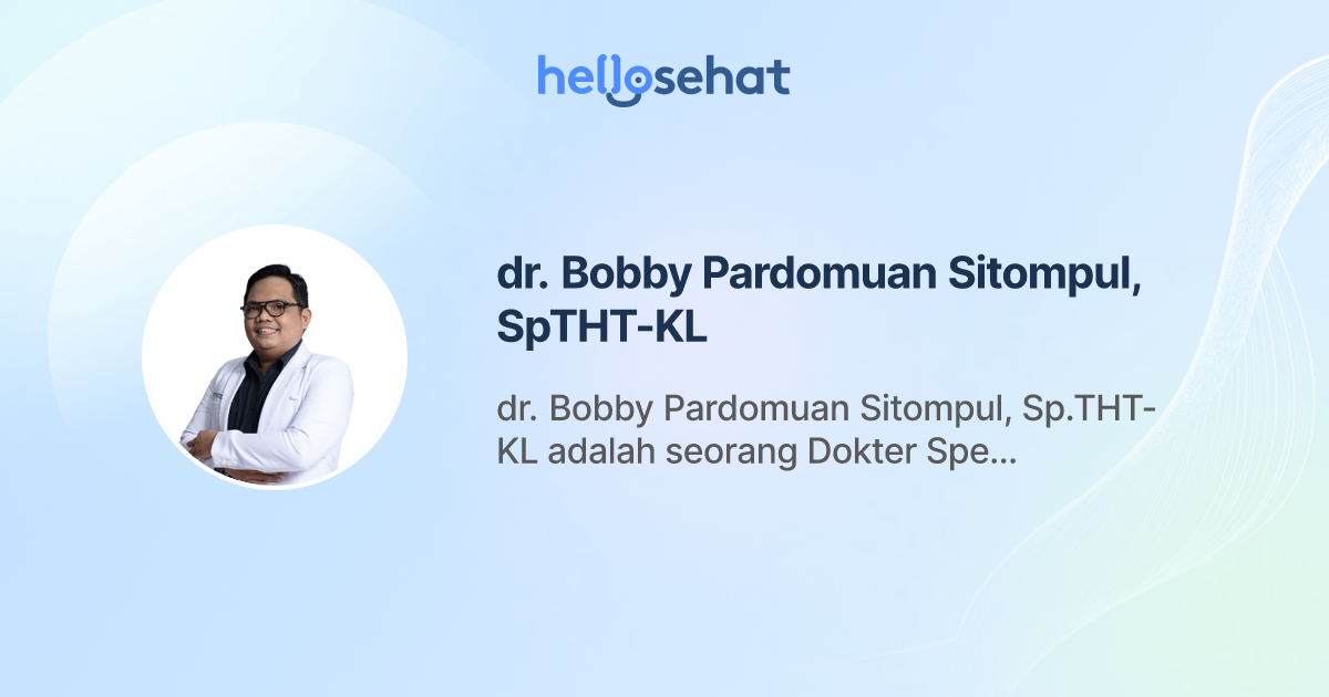 dr. Bobby Pardomuan Sitompul, SpTHT-KL, THT - Buat Booking Online - HelloSehat