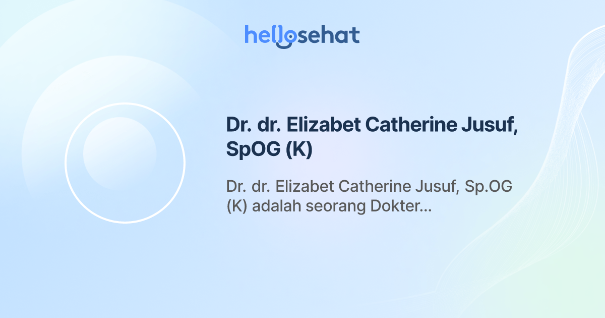 Dr. dr. Elizabet Catherine Jusuf, SpOG (K), Kebidanan dan Kandungan ...