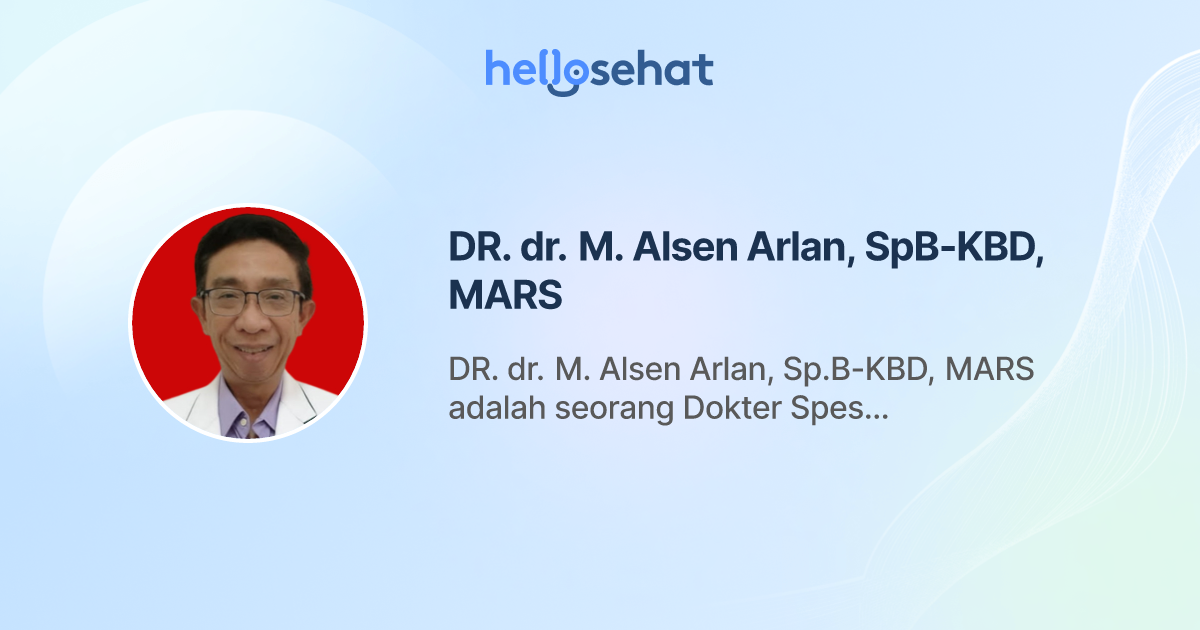 DR. dr. M. Alsen Arlan, SpB-KBD, MARS, Bedah Umum - Buat Booking Online ...