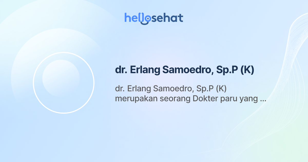 dr. Erlang Samoedro, Sp.P (K), Pulmonologi - Buat Booking Online - HelloSehat