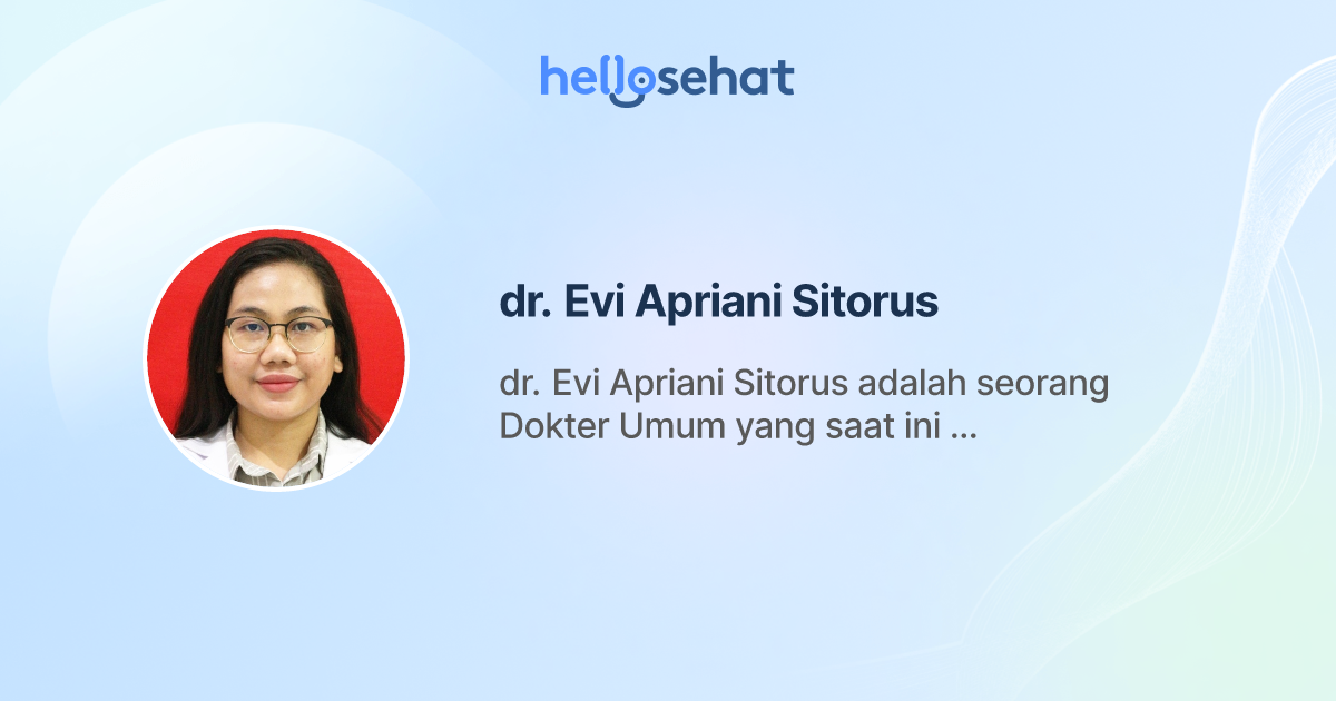 dr. Evi Apriani Sitorus, Dokter Umum - Buat Booking Online - HelloSehat