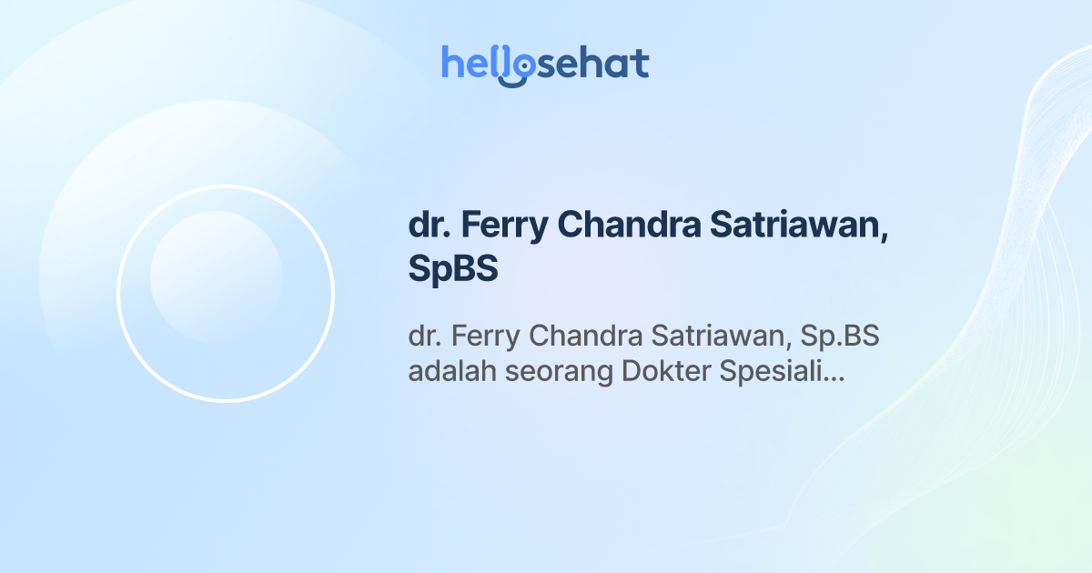 dr. Ferry Chandra Satriawan, SpBS, Bedah Saraf - Buat Booking Online - HelloSehat
