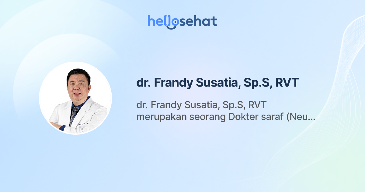 dr. Frandy Susatia, Sp.S, RVT, Neurologi - Buat Booking Online - HelloSehat