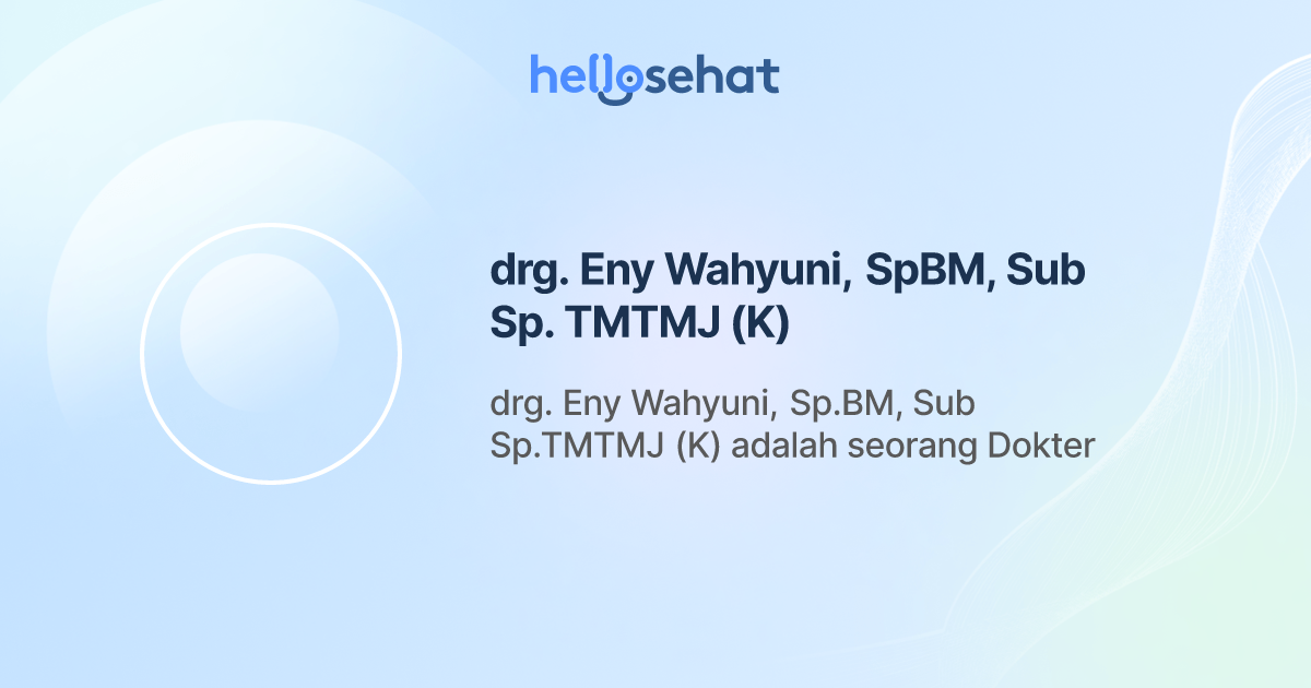 drg. Eny Wahyuni, SpBM, Sub Sp. TMTMJ (K), Dokter Gigi - Buat Booking Online - HelloSehat