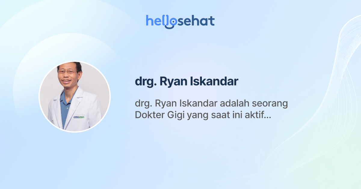 drg. Ryan Iskandar, Dokter Gigi - Buat Booking Online - HelloSehat