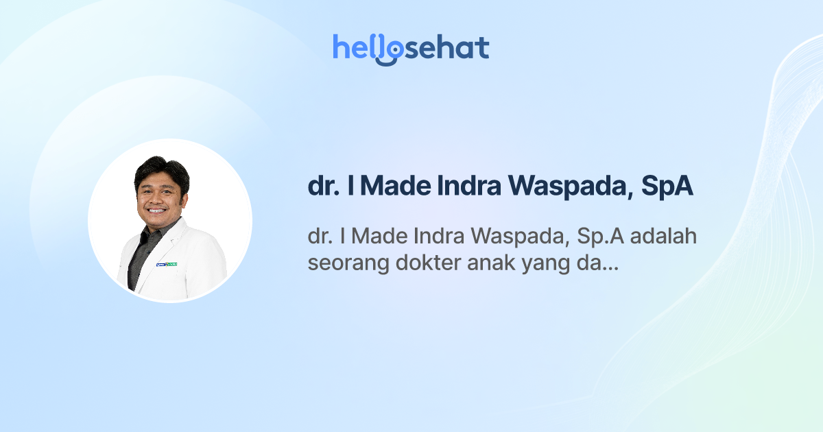 dr. I Made Indra Waspada, SpA, Kesehatan anak - Buat Booking Online ...
