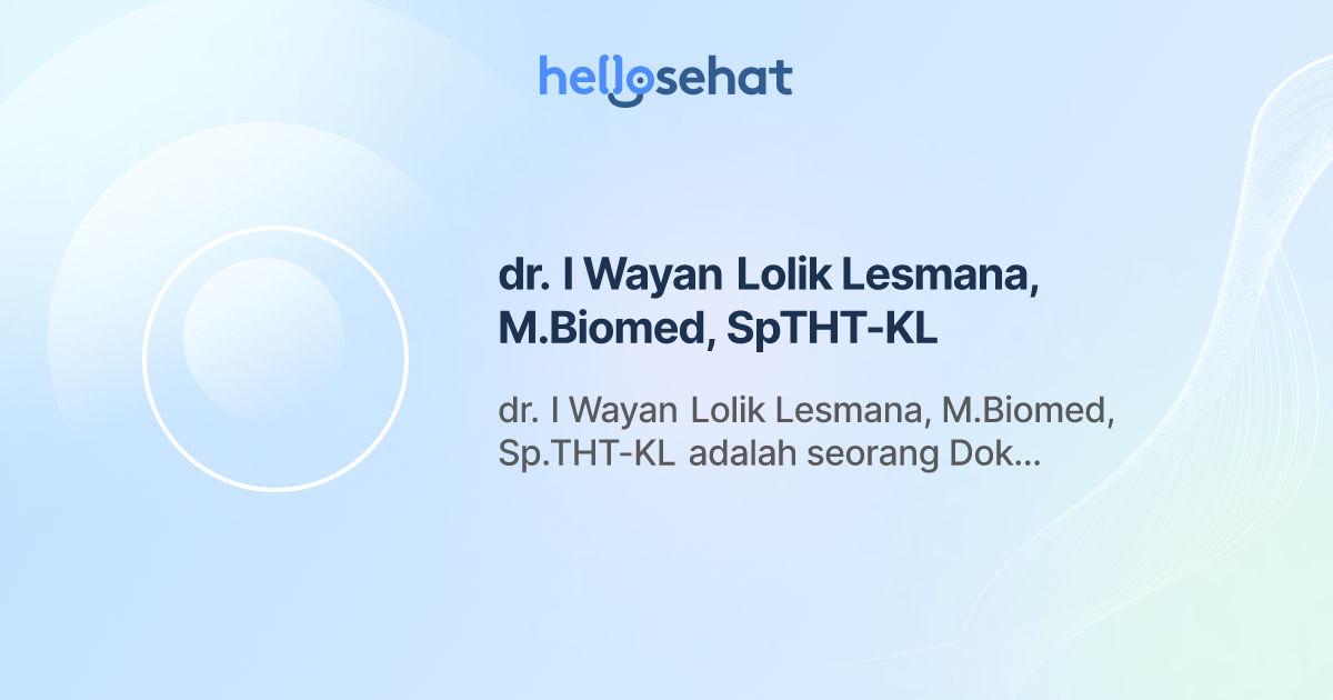 dr. I Wayan Lolik Lesmana, M.Biomed, SpTHT-KL, THT - Buat Booking Online - HelloSehat