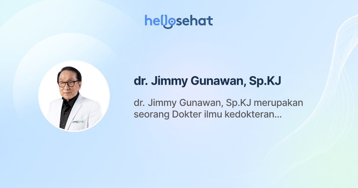 dr. Jimmy Gunawan, Sp.KJ, Psikiatri - Buat Booking Online - HelloSehat