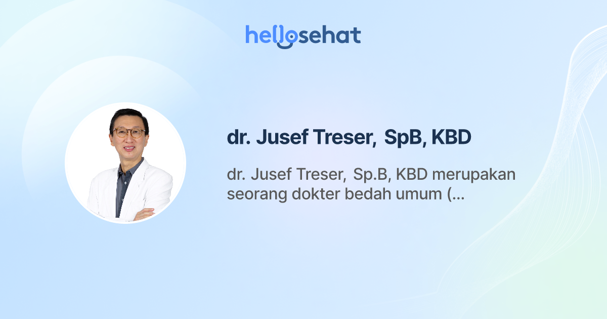 dr. Jusef Treser, SpB, KBD, Bedah Umum - Buat Booking Online - HelloSehat