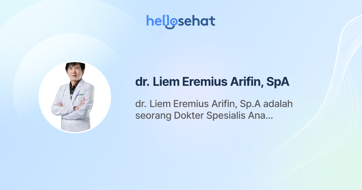dr. Liem Eremius Arifin, SpA, Kesehatan anak - Buat Booking Online ...