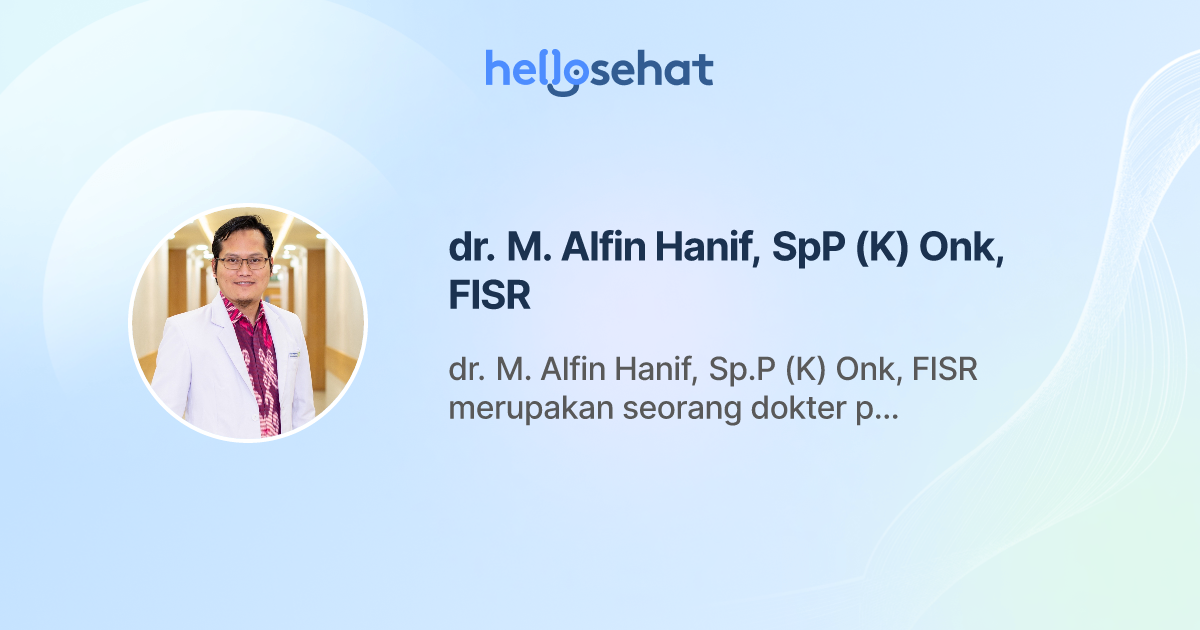dr. M. Alfin Hanif, SpP (K) Onk, FISR, Pulmonologi - Buat Booking Online - HelloSehat