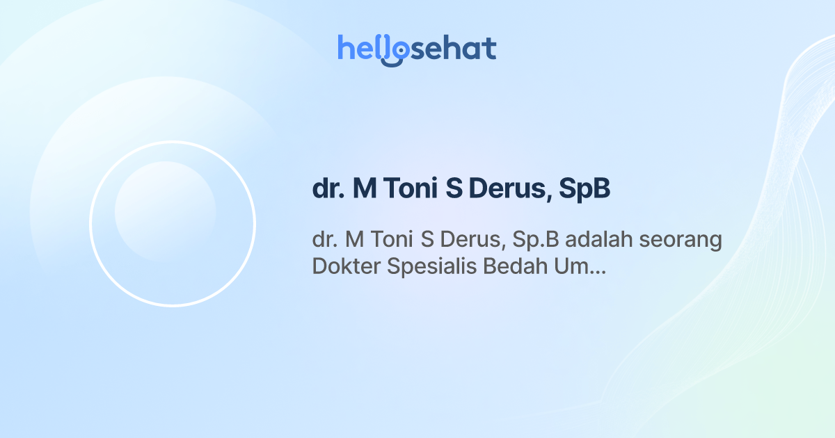 dr. M Toni S Derus, SpB, Bedah Umum - Buat Booking Online - HelloSehat