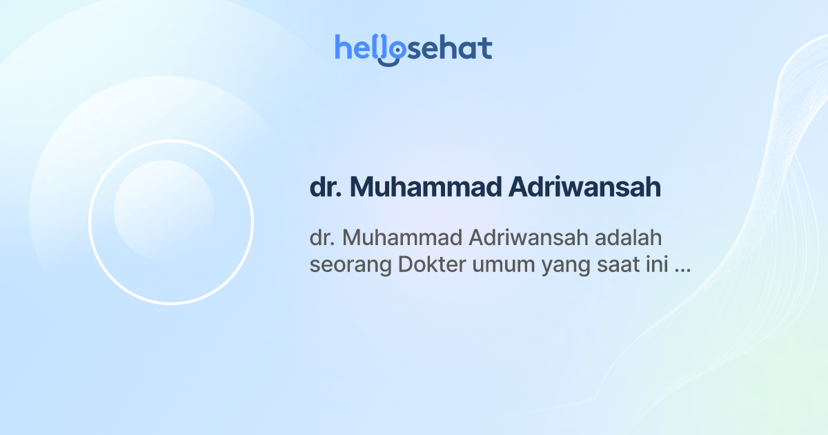 dr. Muhammad Adriwansah, Dokter Umum - Buat Booking Online - HelloSehat