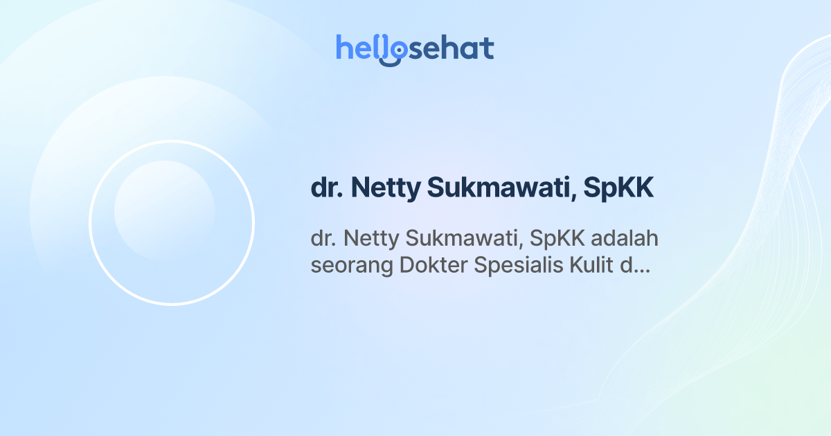 dr. Netty Sukmawati, SpKK, Dermatologi - Buat Booking Online - HelloSehat