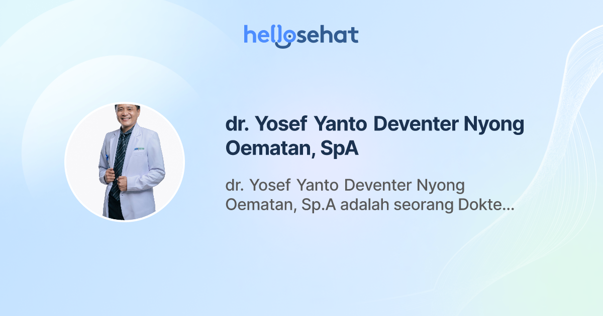 dr. Yosef Yanto Deventer Nyong Oematan, SpA, Kesehatan anak - Buat Booking Online - HelloSehat