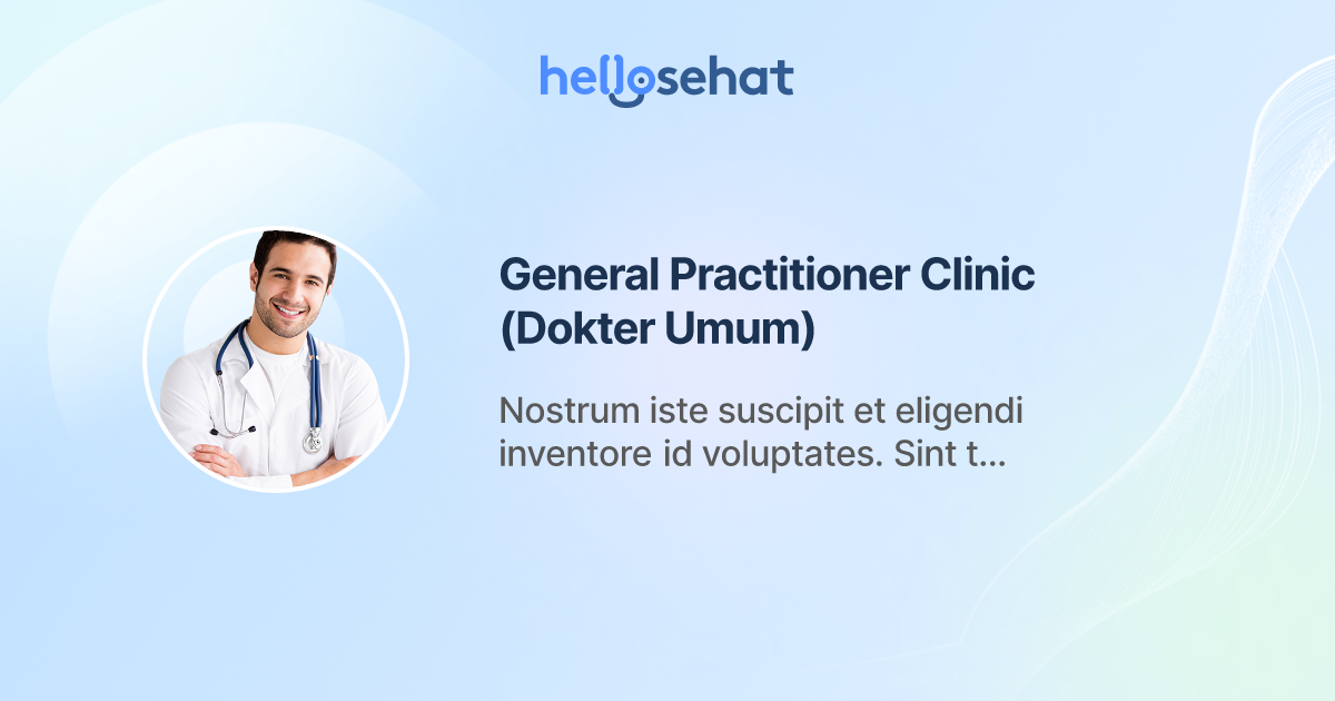 General Practitioner Clinic (Dokter Umum) , Dokter Umum - Buat Booking ...