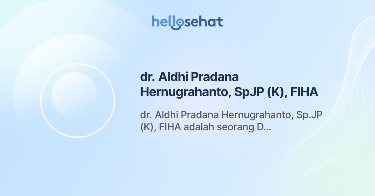 dr. Aldhi Pradana Hernugrahanto, SpJP (K), FIHA, Kardiologi - Buat Booking Online - HelloSehat