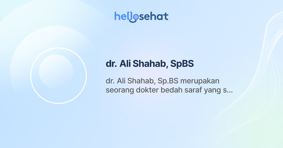 dr. Ali Shahab, SpBS, Bedah Saraf - Buat Booking Online - HelloSehat
