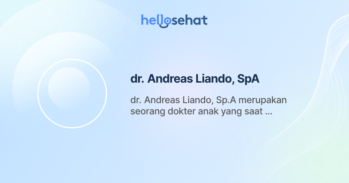 dr. Andreas Liando, SpA, Kesehatan anak - Buat Booking Online - HelloSehat