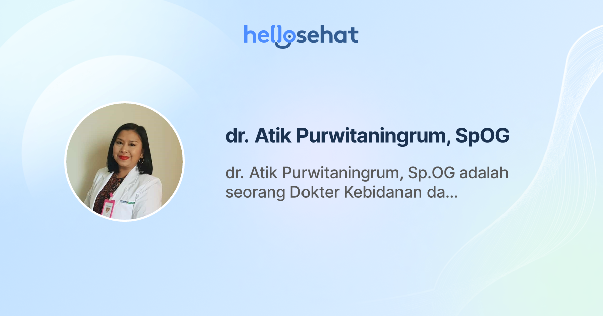 dr. Atik Purwitaningrum, SpOG, Kebidanan dan Kandungan - Buat Booking ...